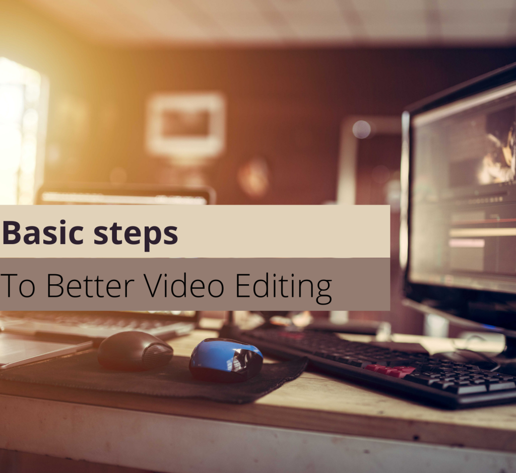 Basic steps to better video editing - Useful tips